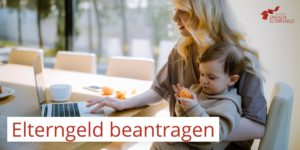 Elterngeld beantragen – Wann | Wo | Wie Antragsformulare