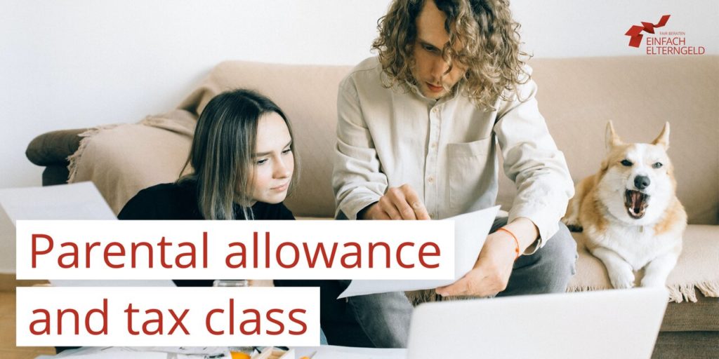 Parental allowance tax class - Change | Deadlines | Additional payment