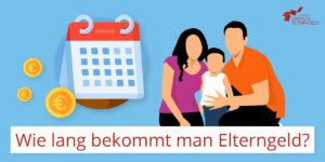 Elterngeld wie lange? – Basiselterngeld | Elterngeld Plus | 2026